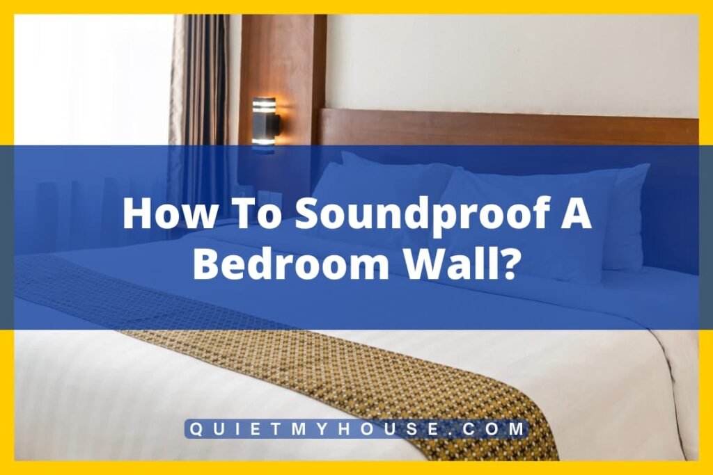The Ultimate Guide to Soundproofing a Bedroom Wall in 2025