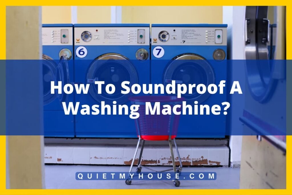 Laundry Day Harmony: How to Soundproof Your Washing Machine?